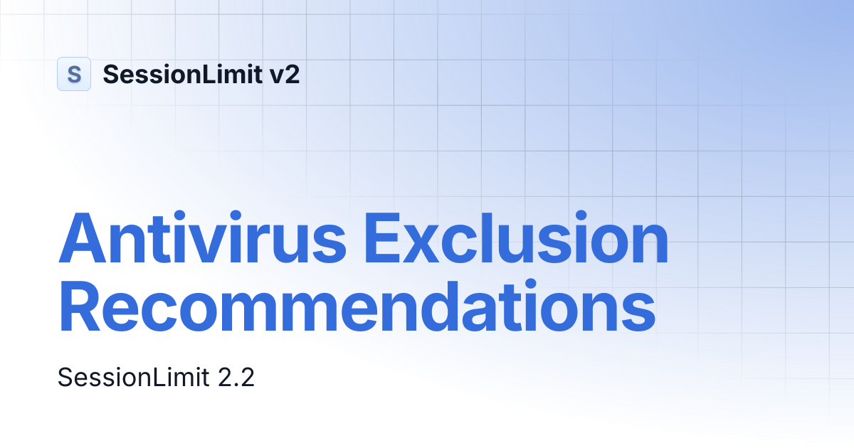 Antivirus Exclusion Recommendations | SessionLimit v2