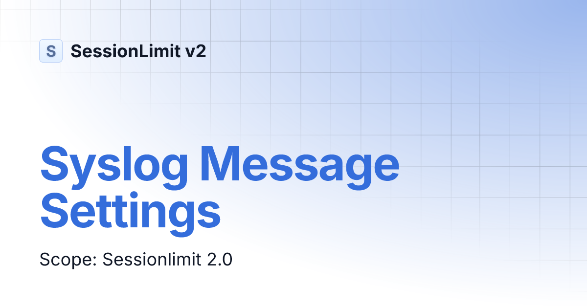 Syslog Message Settings | SessionLimit v2