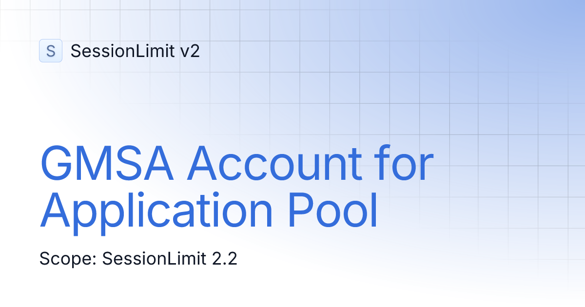 GMSA Account for Application Pool | SessionLimit v2