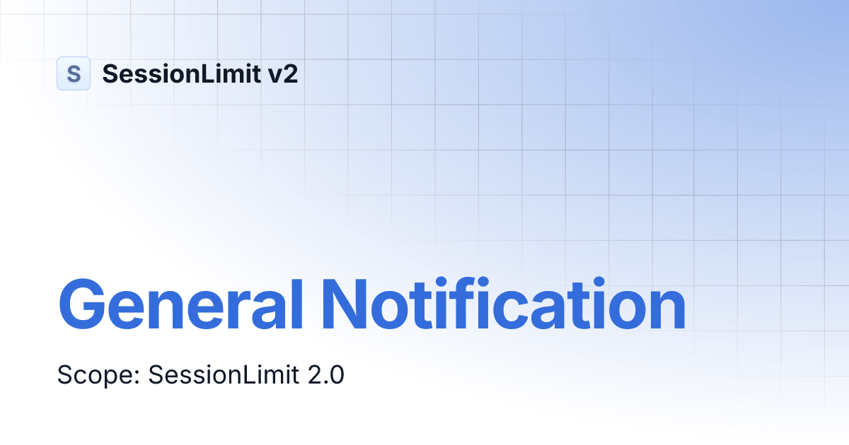 General Notification | SessionLimit v2