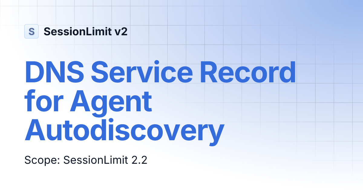 DNS Service Record for Agent Autodiscovery | SessionLimit v2